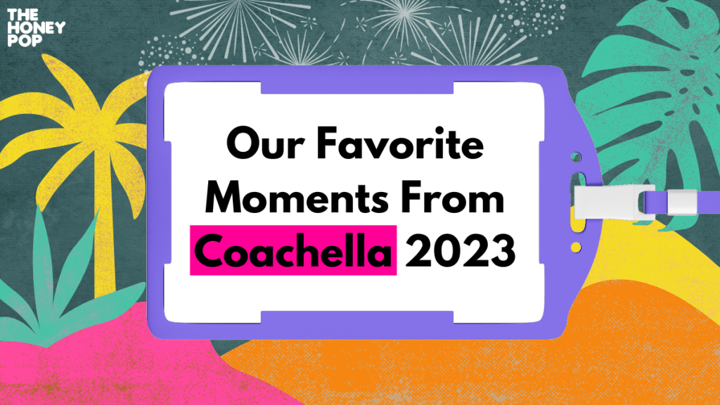 7 Of Our Favorite Moments From Coachella 2023 - THP