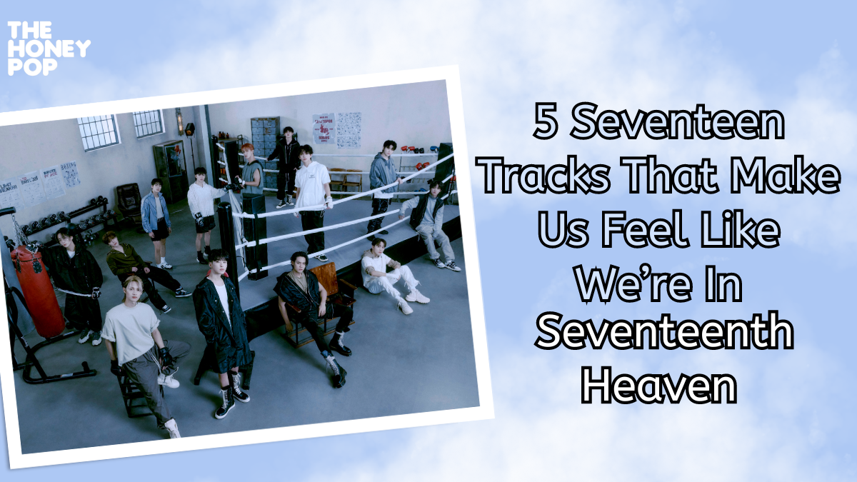 5 SEVENTEEN Tracks That Make Us Feel Like We're In SEVENTEENTH HEAVEN ...