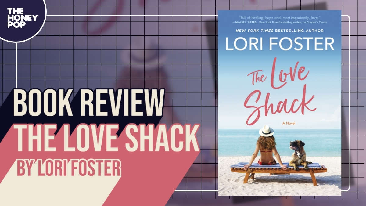 Reasons To Love The Love Shack By Lori Foster - The Honey POP