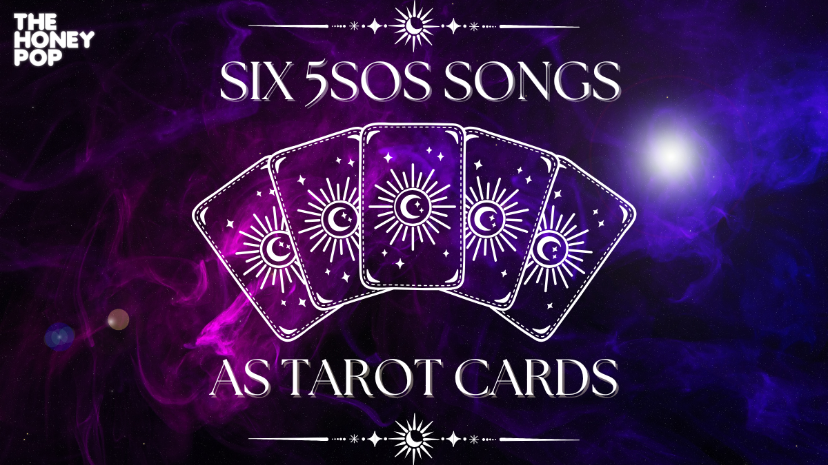 6 5SOS Songs As Tarot Cards - The Honey POP