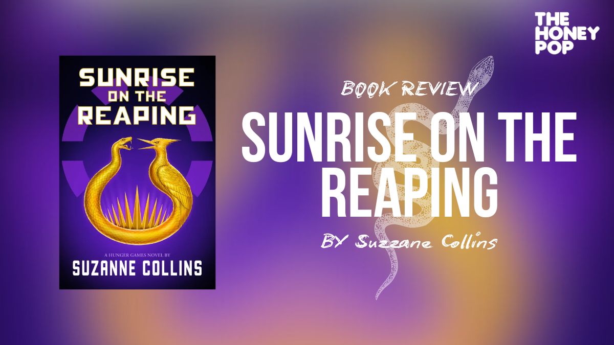 Book Review: Sunrise On The Reaping By Suzanne Collins - The Honey POP