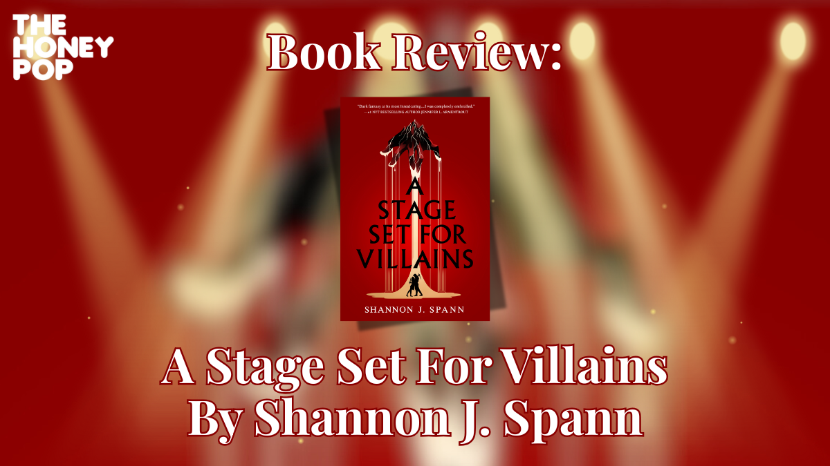 Book Review: A Stage Set For Villains By Shannon J. Spann - The Honey POP