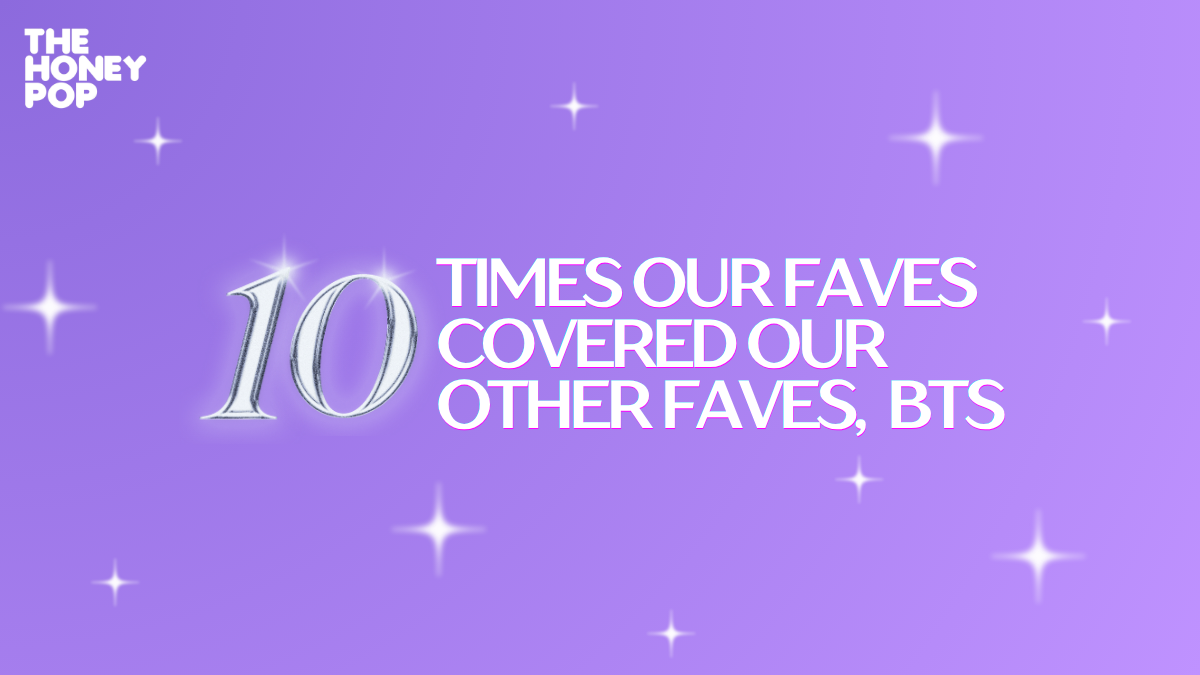 10 Times Our Faves Covered Our Other Faves, BTS - The Honey POP